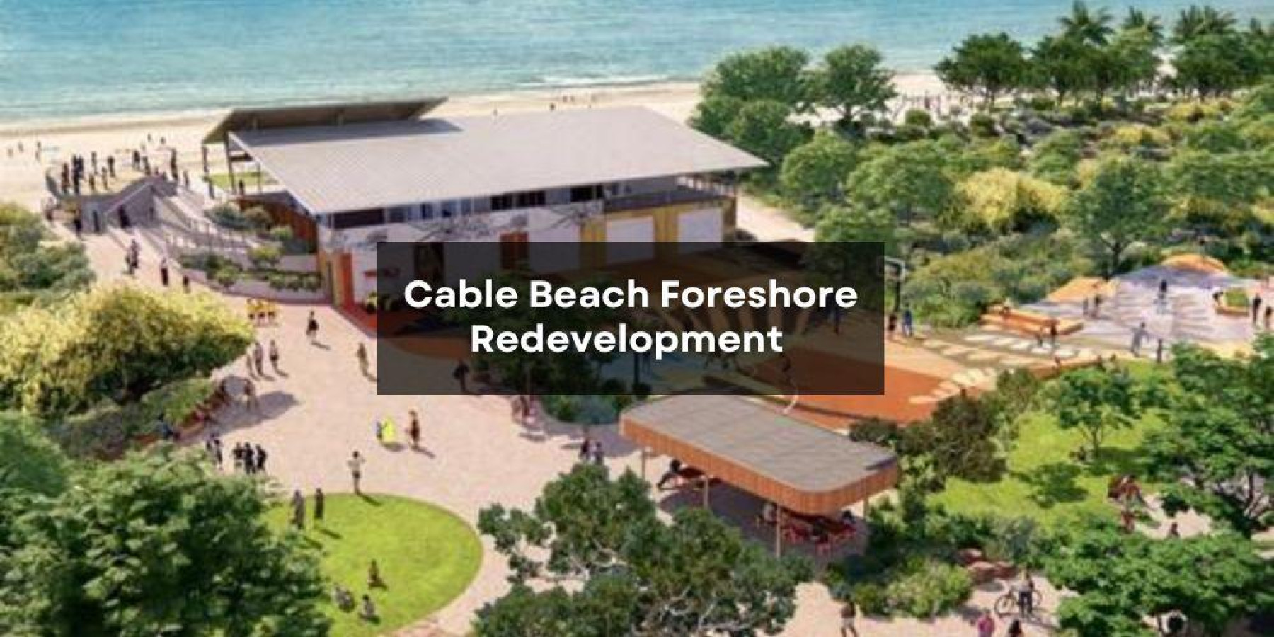 Cable Beach Foreshore Redevelopment Update