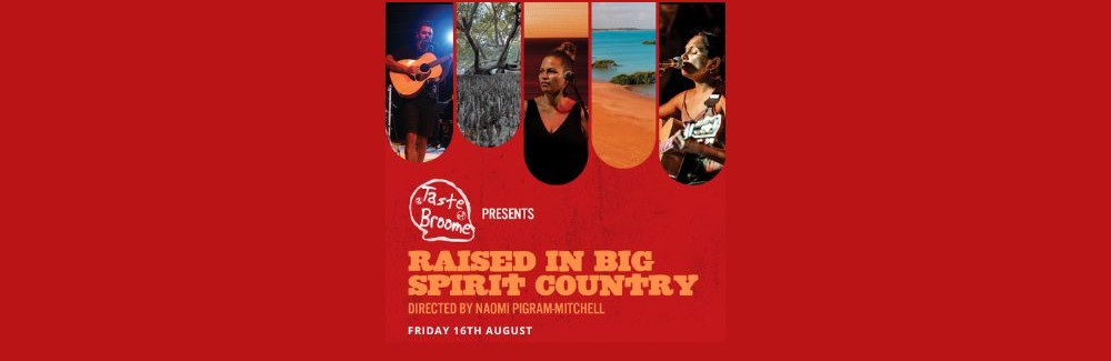 A Taste of Broome presents Raised in Big Spirit Country - Broome ...