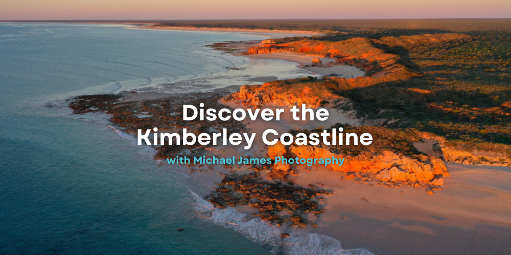 Discover the Kimberley Coastline with Michael James Photography