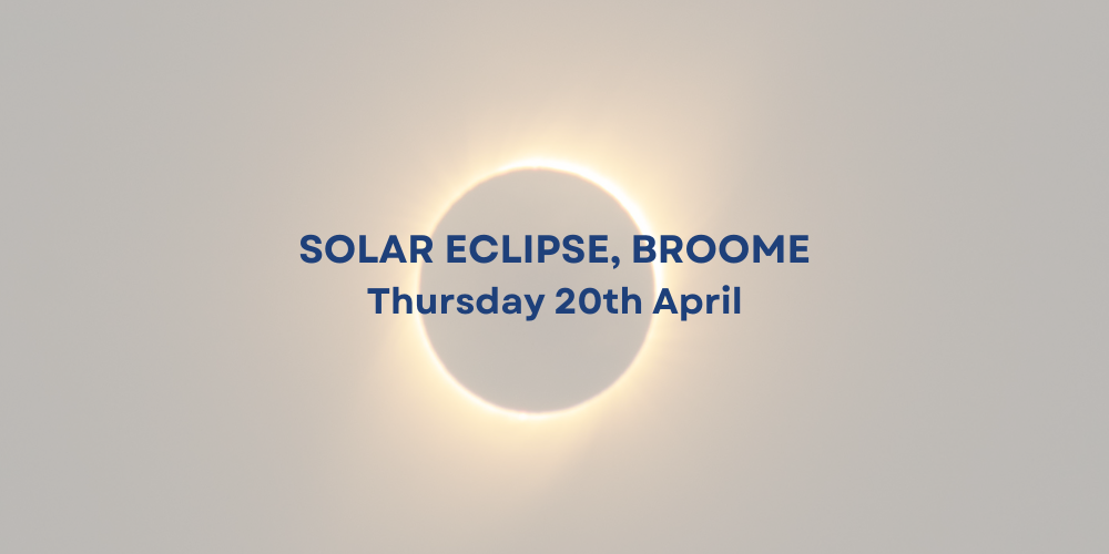 Solar Eclipse in Broome - Thursday 20th April 2023